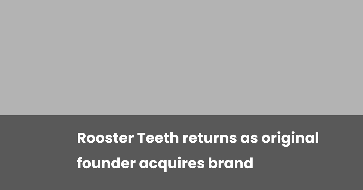 Rooster Teeth returns as original founder acquires brand | esports.gg