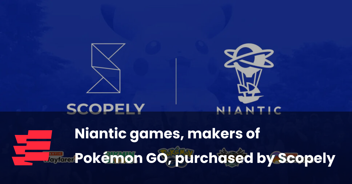 Niantic games, makers of Pokémon GO, purchased by Scopely | esports.gg