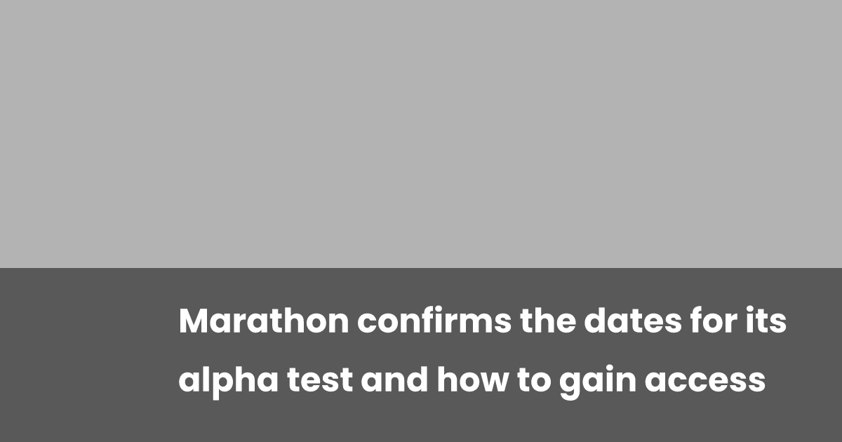 Marathon confirms the dates for its alpha test and how to gain access ...