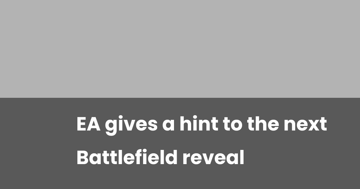EA gives a hint to the next Battlefield reveal | esports.gg