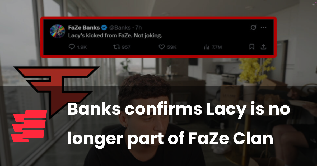 Banks confirms Lacy is no longer part of FaZe Clan | esports.gg